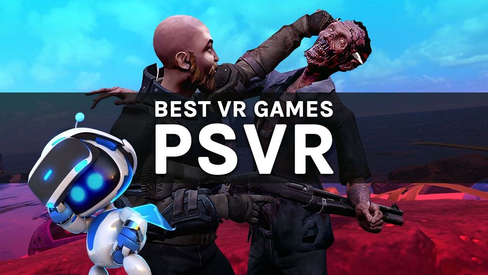 Best PSVR Games & Experiences Available Now - Spring 2023