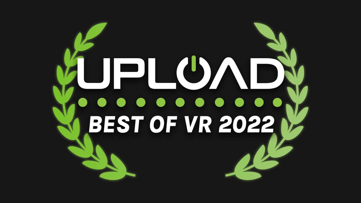 UploadVR's Best of VR 2022 – Game Of The Year & More