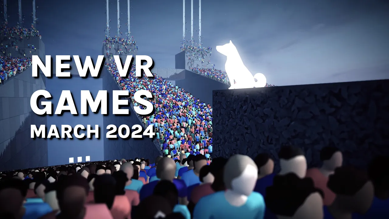 New VR Games March 2024: Quest, SteamVR, PSVR 2 & More